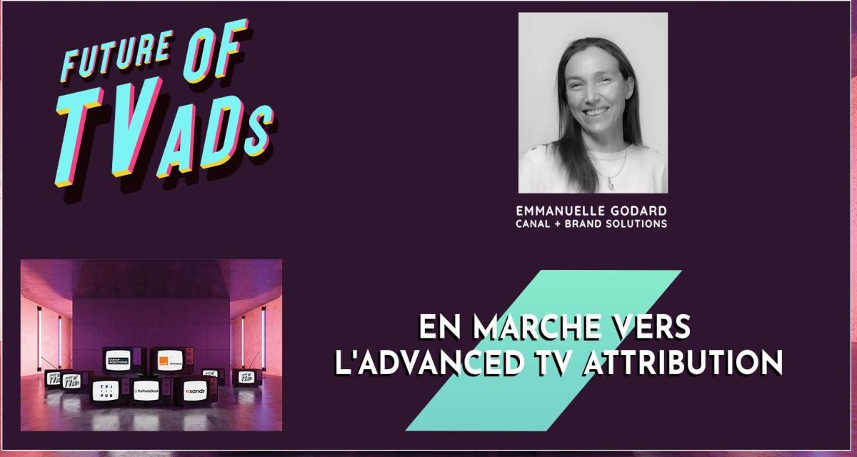 Future of TV ads : en marche vers l'advanced TV attribution avec Canal+ ...